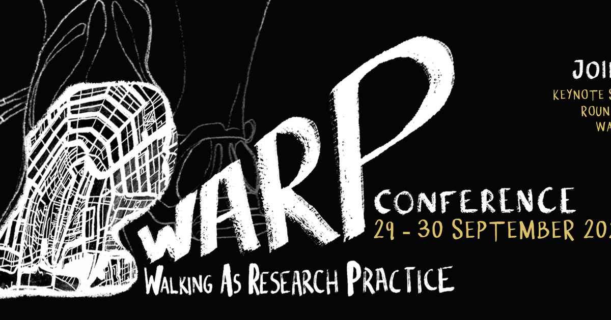 Walking as Research Practice (WARP) Conference - Centre for Urban ...